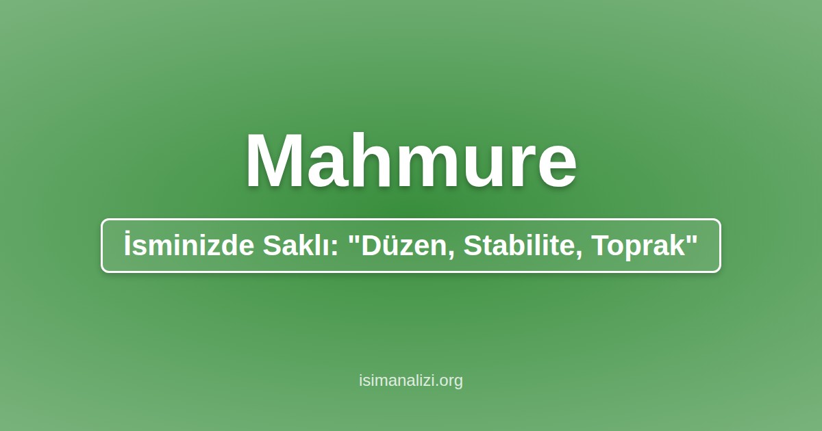 Mahmure İsminin Anlamı, Karakter Analizi ve Akrostiş Şiiri